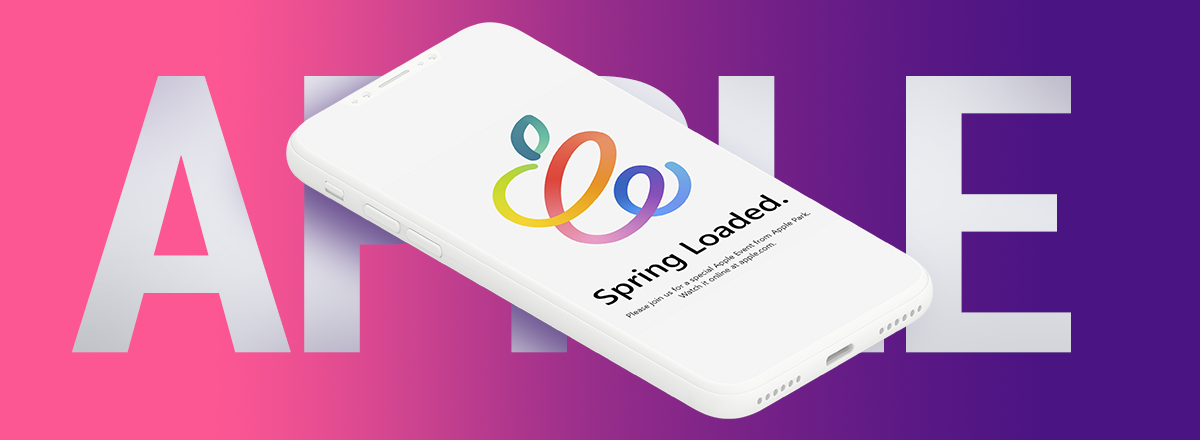 Apple Has Announced the "Spring Loaded" Presentation Date